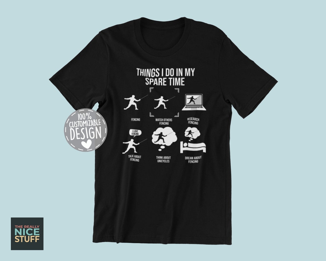 Funny Fencing T-shirt Things I Do in My Spare Time, Fencing Gift ...