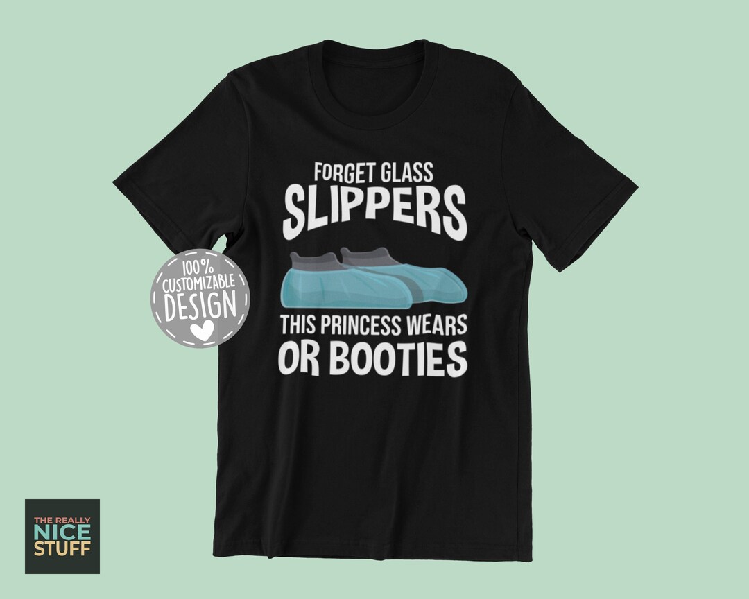 Female Surgeon T-shirt This Princess Wears OR Booties, Perfect Gift for ...