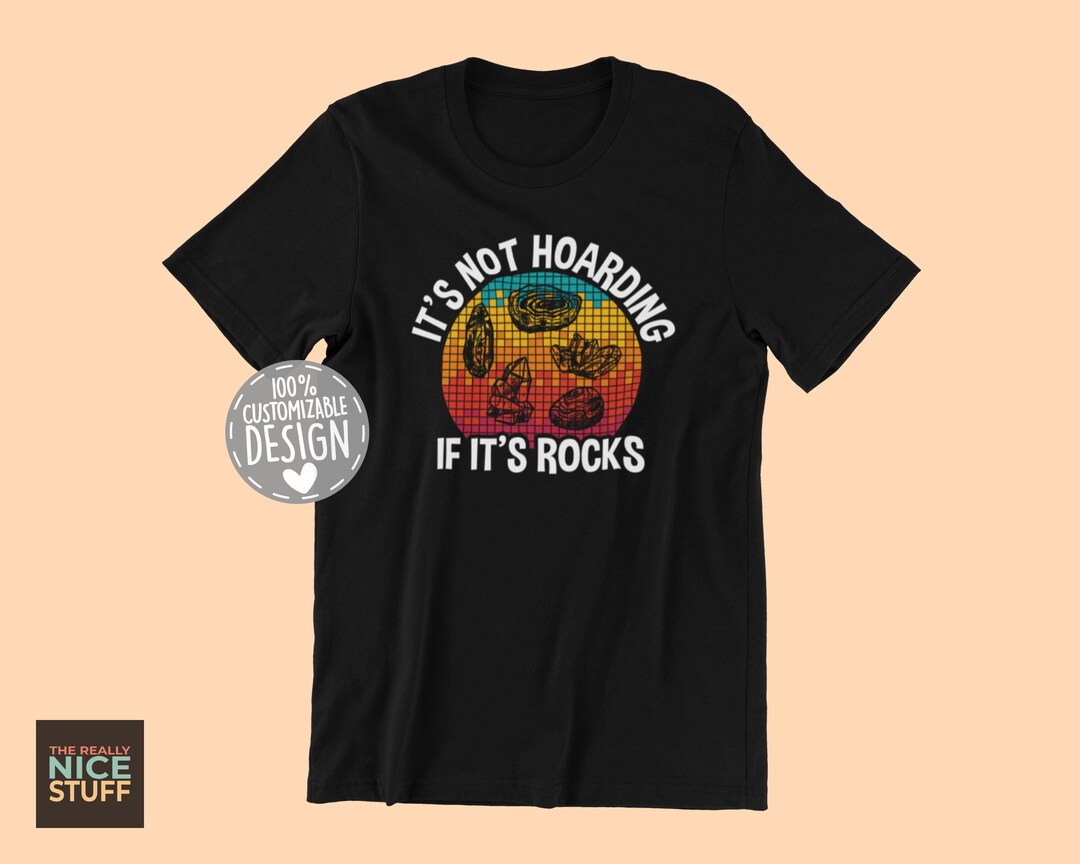 Rock Collector T-shirt Geology Shirt, It's Not Hoarding, Geologist Gift ...