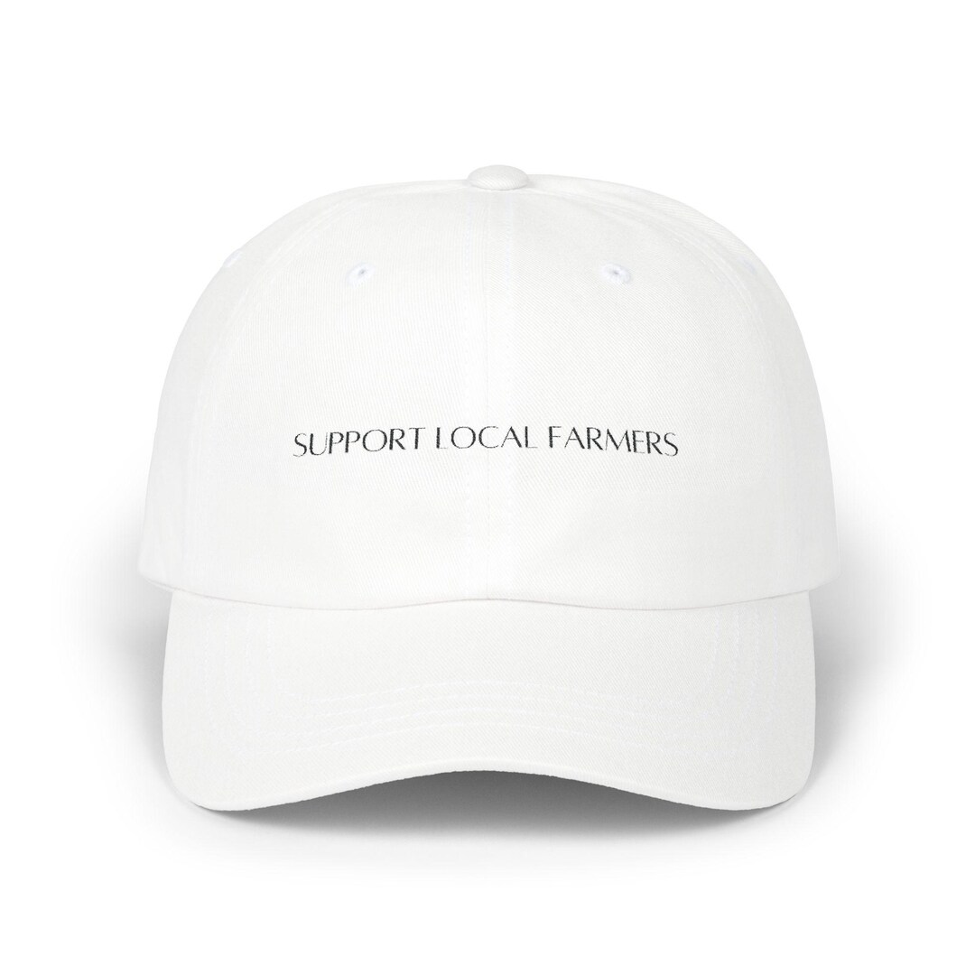 Support Local Farmers Baseball Cap - Classic Dad Hat, Farmer Market Hat ...
