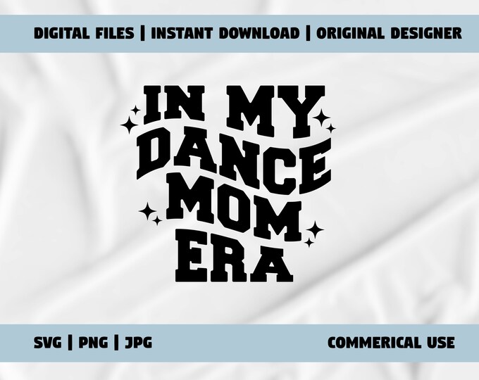 In My Dance Mom Era SVG, PNG, DXF Silhouette Cameo and Cricut Files ...