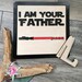 I Am Their Father Sign, I Am Your Father Sign, Father's Day Custom Sign ...