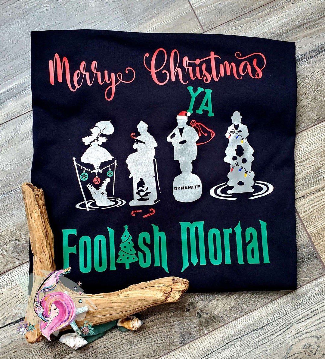 Merry Christmas Ya Foolish Mortals, Foolish Mortal Christmas Shirt ...