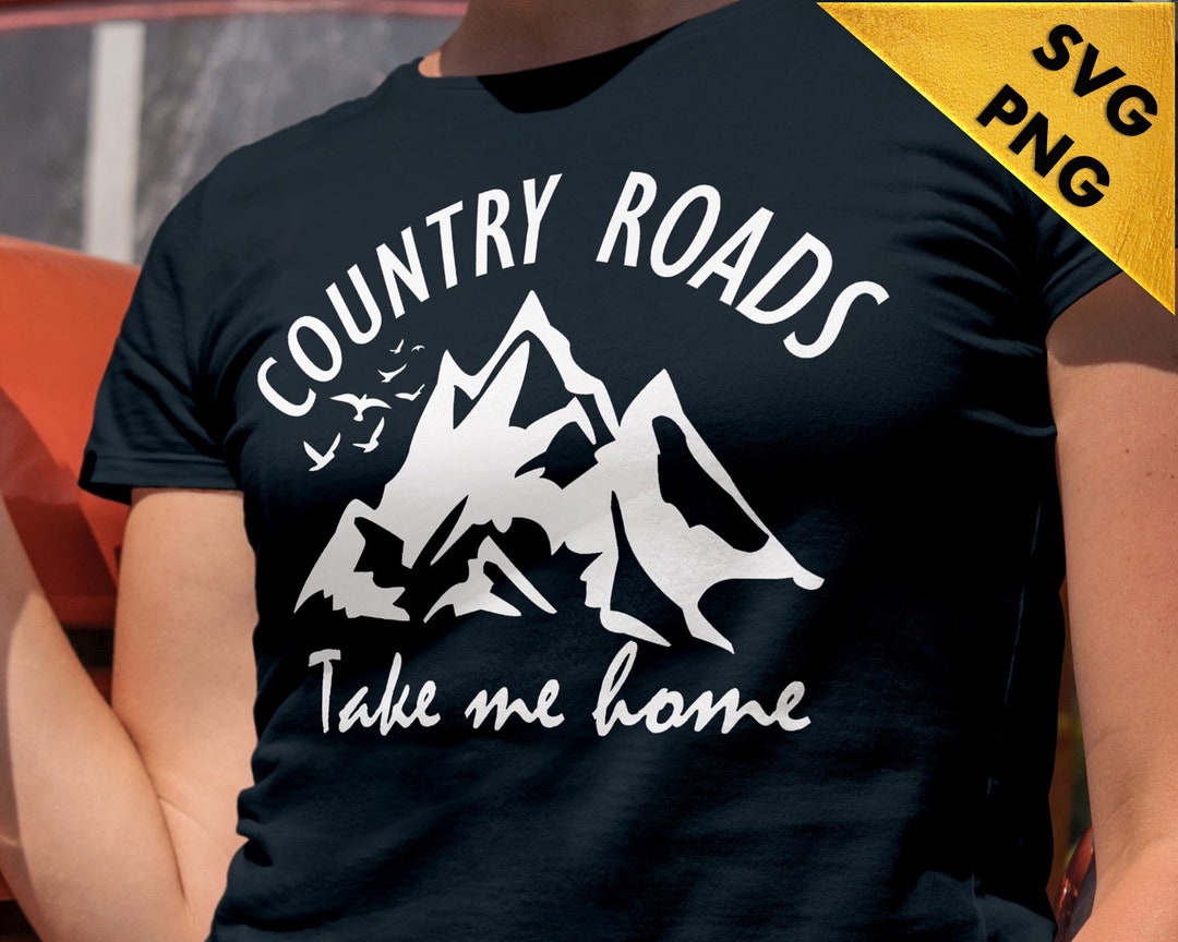 Country Roads Svg, Take Me Home SVG PNG, Country Shirt Sublimation ...
