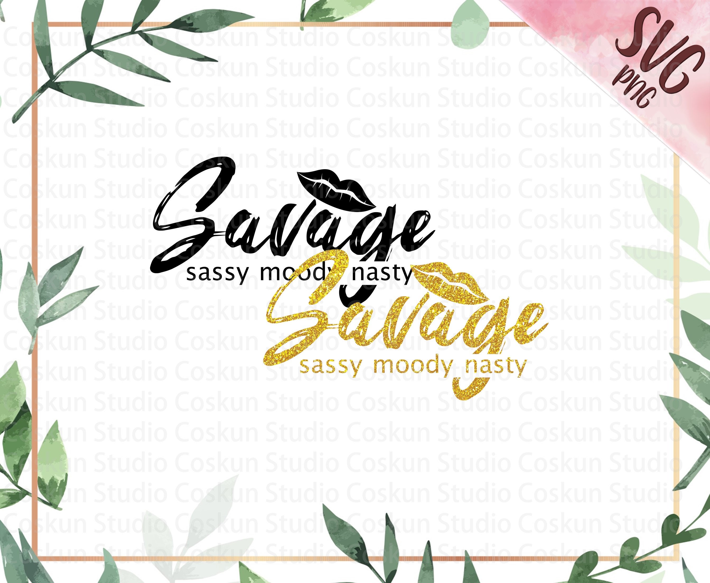 Savage Sassy Moody Nasty SVG, Savage Svg, Savage Design Cut File, for ...