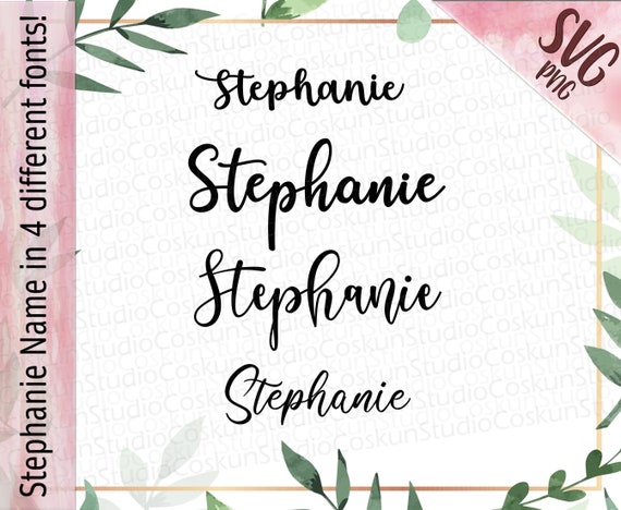 Stephanie Custom Name SVG Stephanie Name Svg PNG Design for | Etsy
