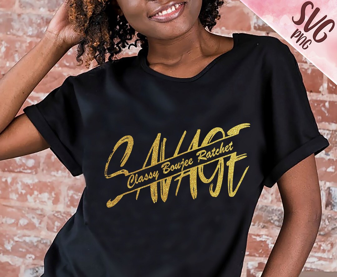 SAVAGE Shirt Svg Png, Savage Svg Tshirt Design, Classy Boujee Ratchet ...