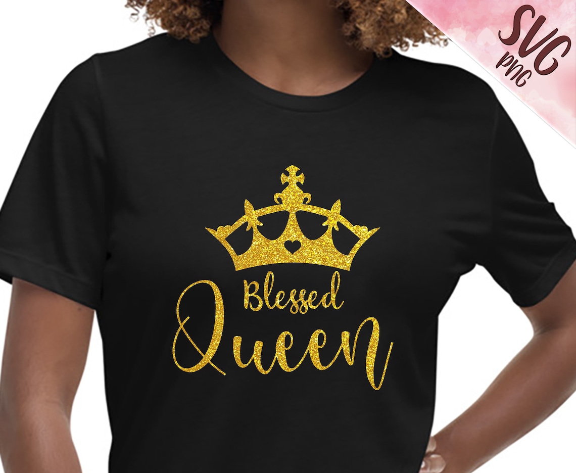 Blessed Queen SVG PNG Design for Shirt Cricut Cut File - Etsy