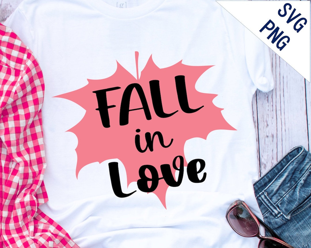 Fall SVG, Png Design, Fall IN LOVE Design Shirt Heat Transfer File ...