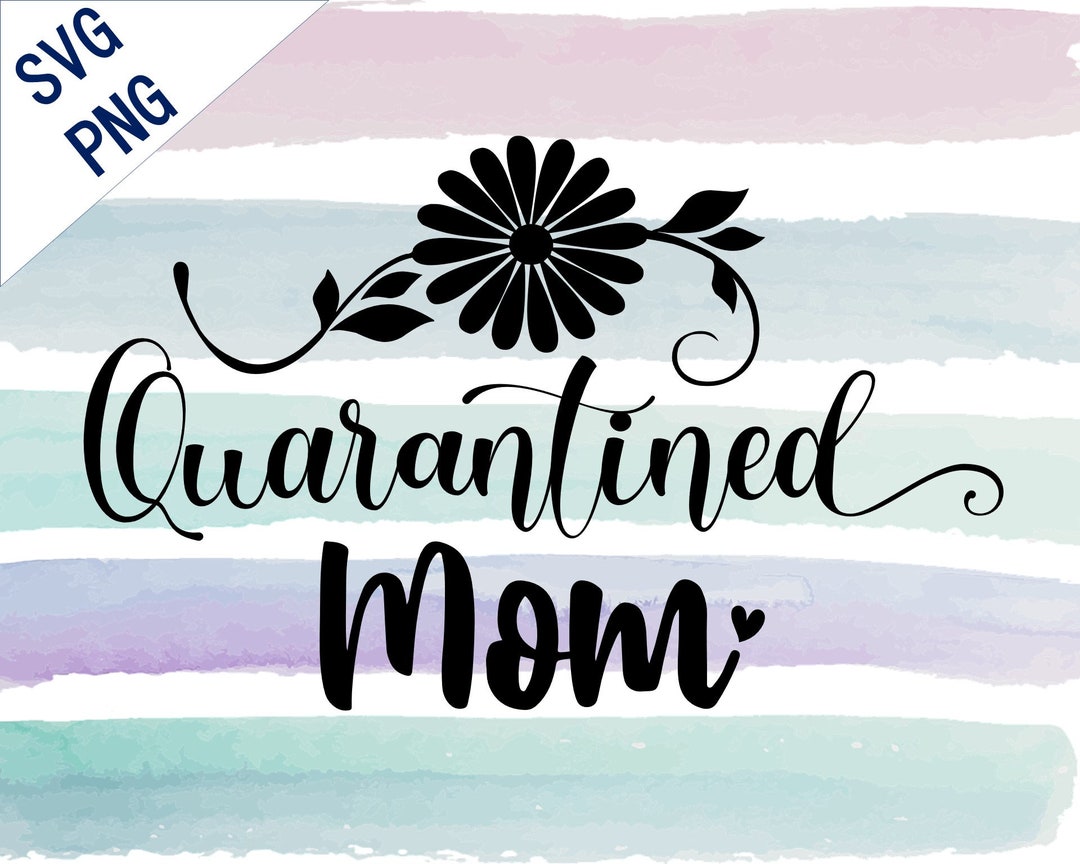 Quarantined Mom SVG PNG, Design for Shirt, Sublimation PNG for Shirt ...