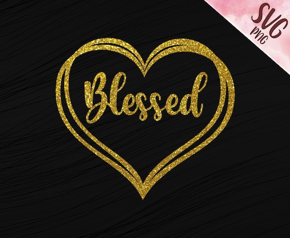Blessed SVG PNG Blessed Design for Shirt Cut File - Etsy