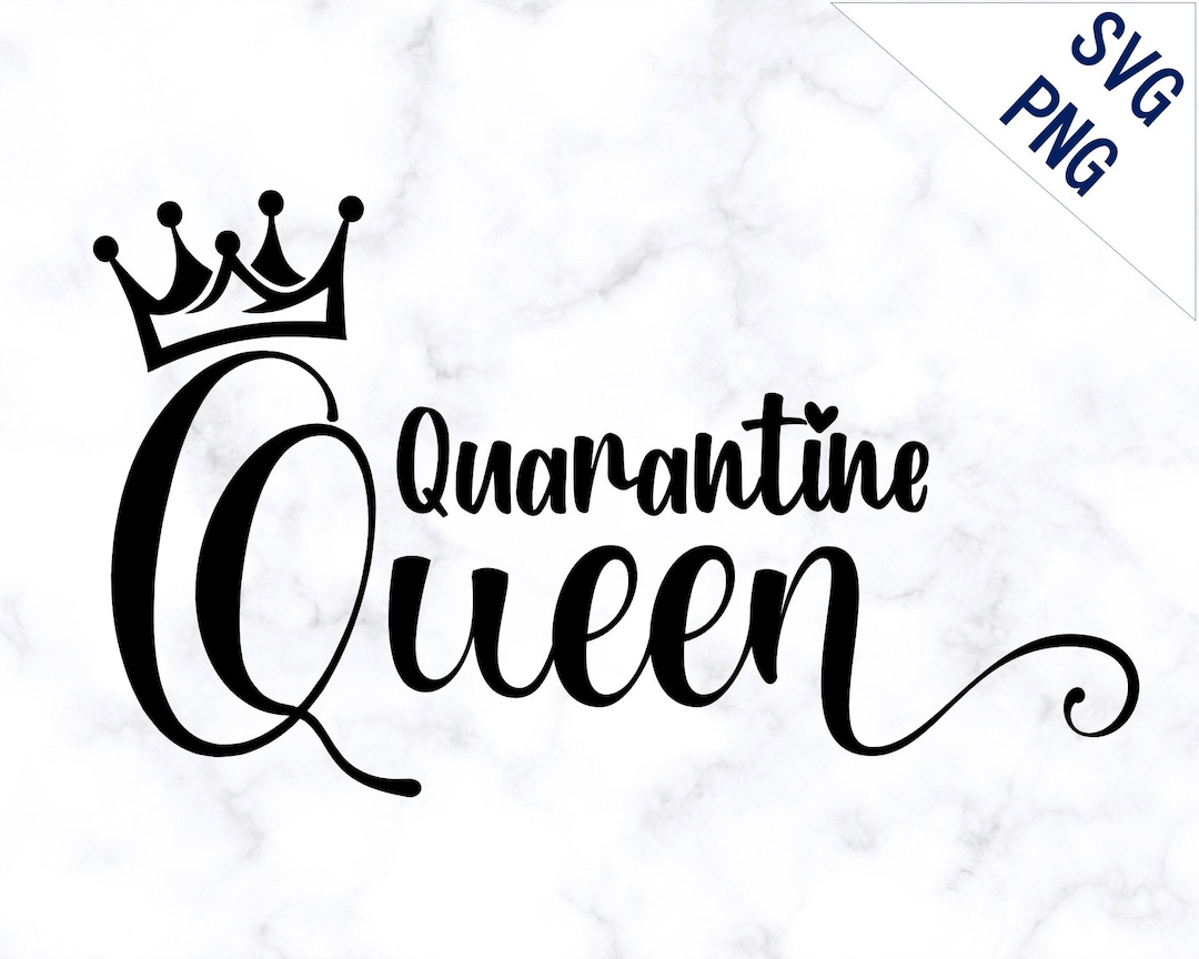 Quarantine Queen SVG PNG, Quarantine Queen Design for Shirt ...