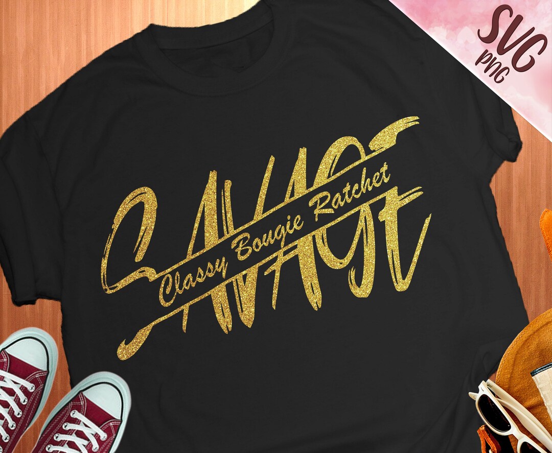 SAVAGE Svg Png, Savage Svg Tshirt Design, Classy Bougie Ratchet Svg ...