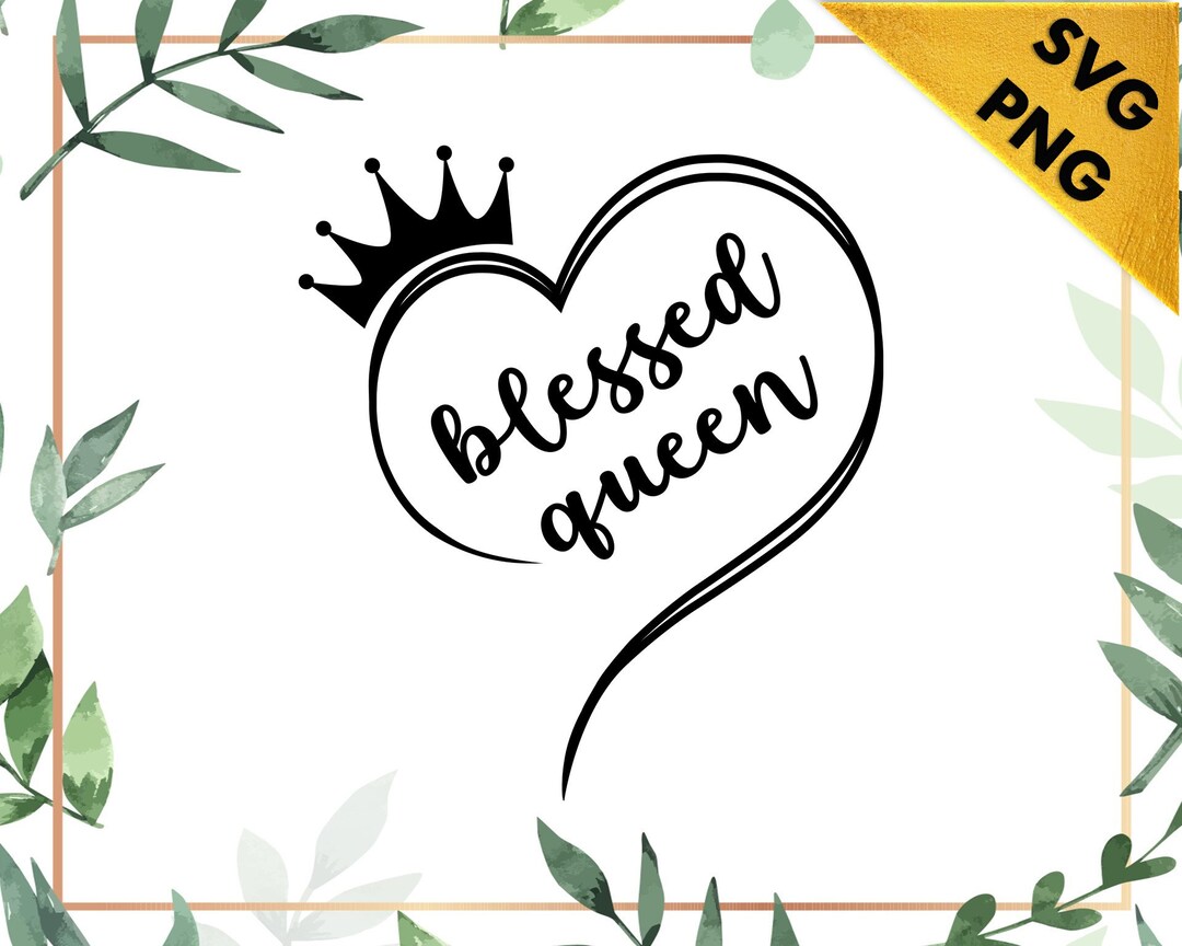 Blessed Queen SVG PNG, Design for Shirt, Sublimation PNG for Shirt, Svg ...