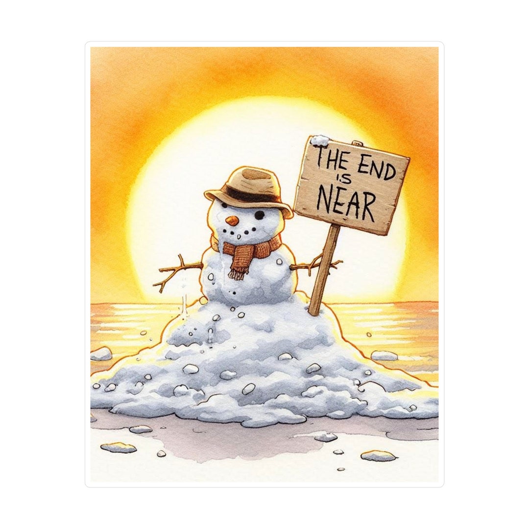 Funny Melting Snowman Sticker: "the End is Near" Waterproof Vinyl Decal ...