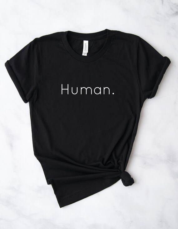 Human Equality Shirt Human Race Protest Shirt Human | Etsy
