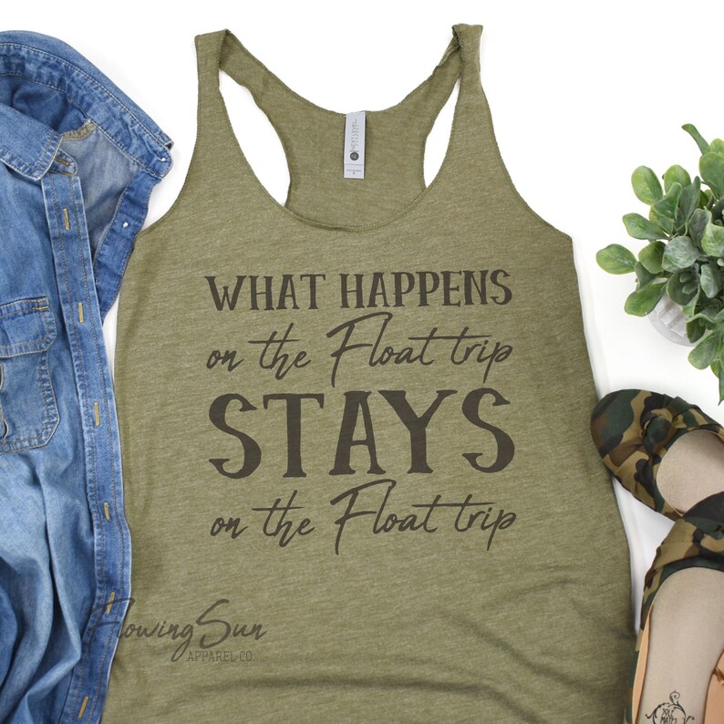 What Happens on the Float Trip Stays on the Float Trip Tank Top ...
