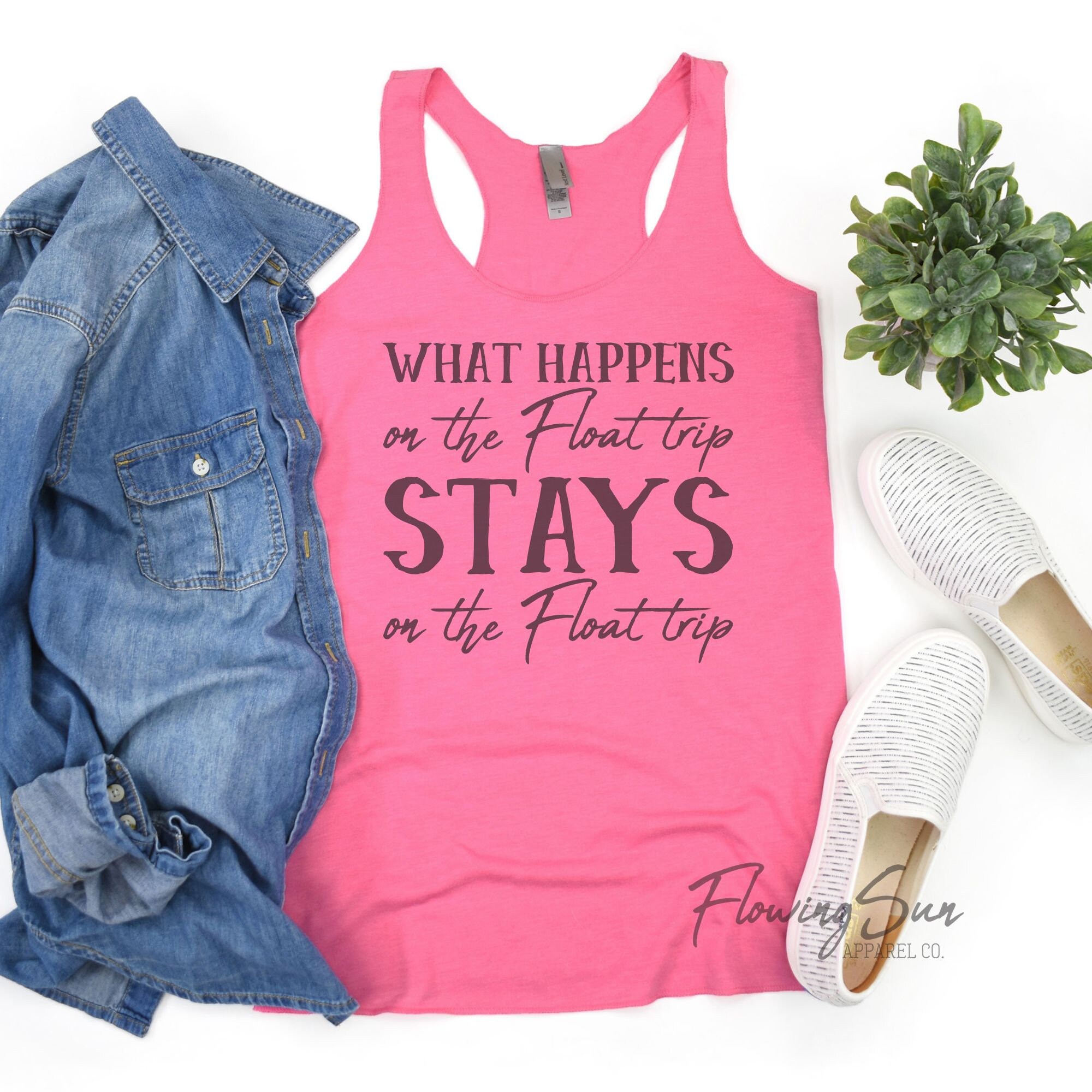 What Happens on the Float Trip Stays on the Float Trip Tank Top ...