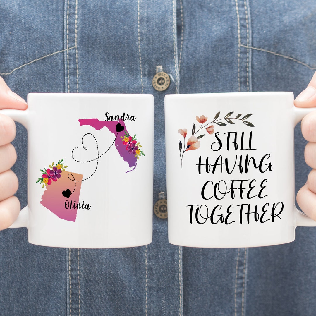 Still Having Coffee Together Mug, Long Distance Friendship Mug, State ...