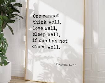 Virginia Woolf Quote One Cannot Think Well, Love Well Sleep Well, If ...