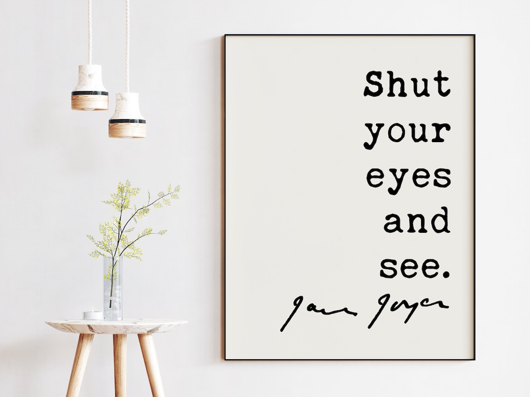 Shut Your Eyes and See, James Joyce Quote, Downloadable Printable Art ...