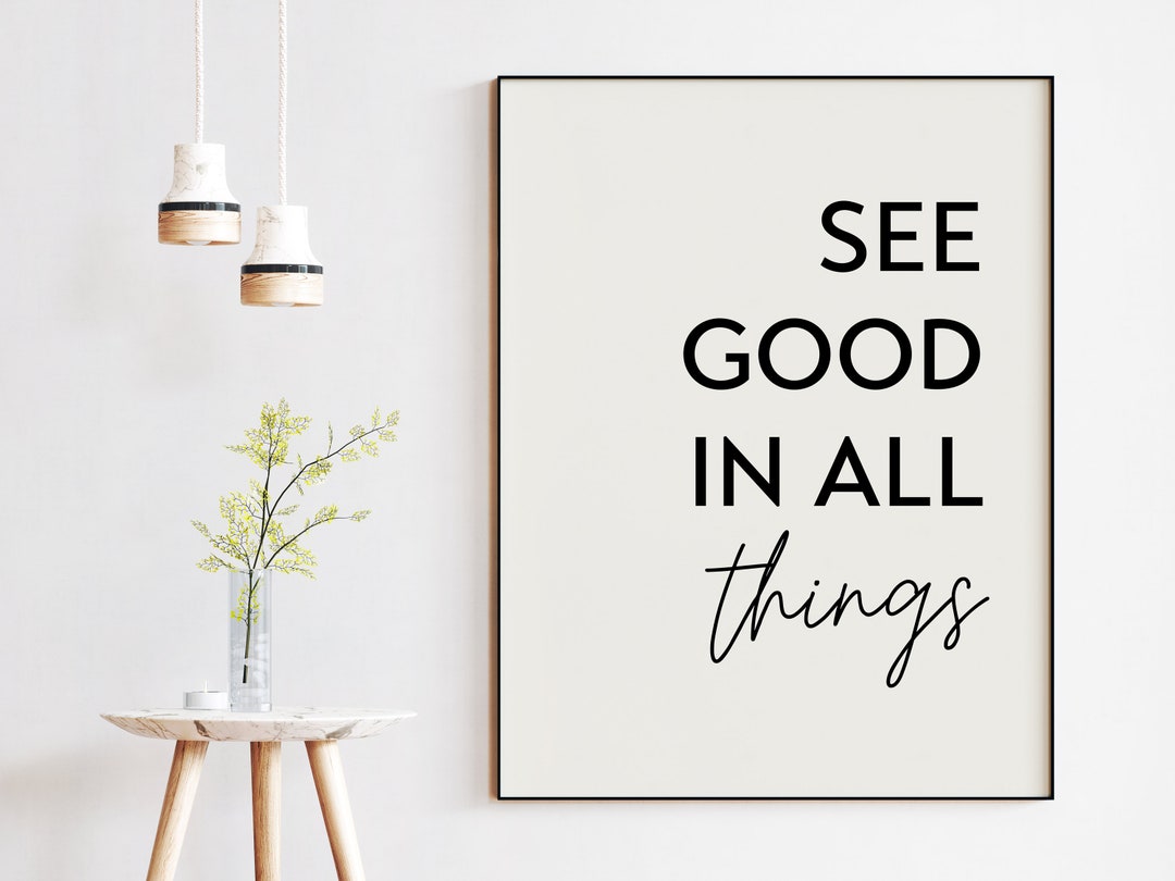 See Good in All Things Printable Wall Art Downloadable Inspirational ...
