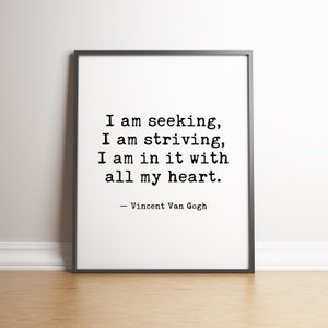 I Am Seeking, I Am Striving, I Am in It With All My Heart Vincent Van ...