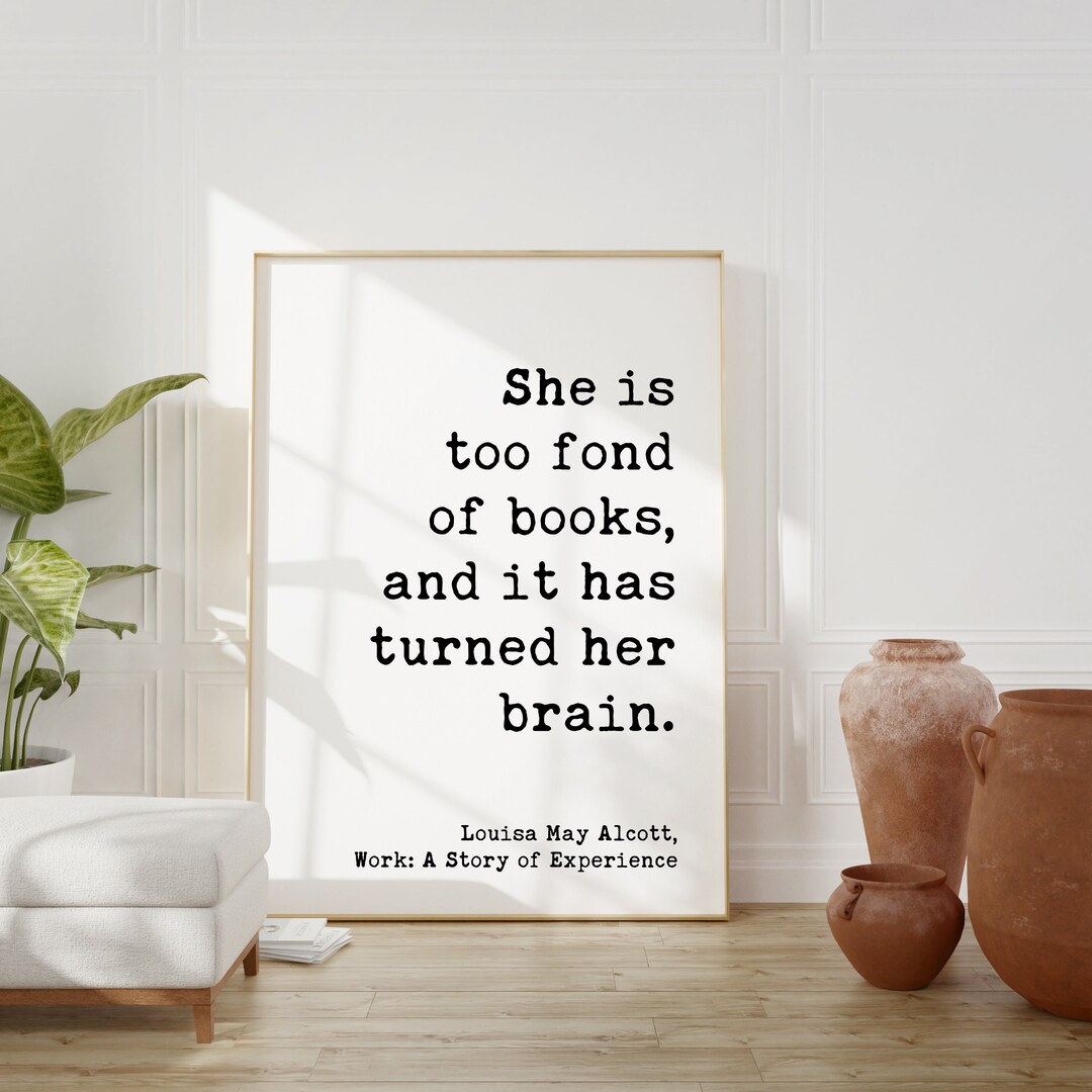 She is Too Fond of Books, and It Has Turned Her Brain. Louisa May ...