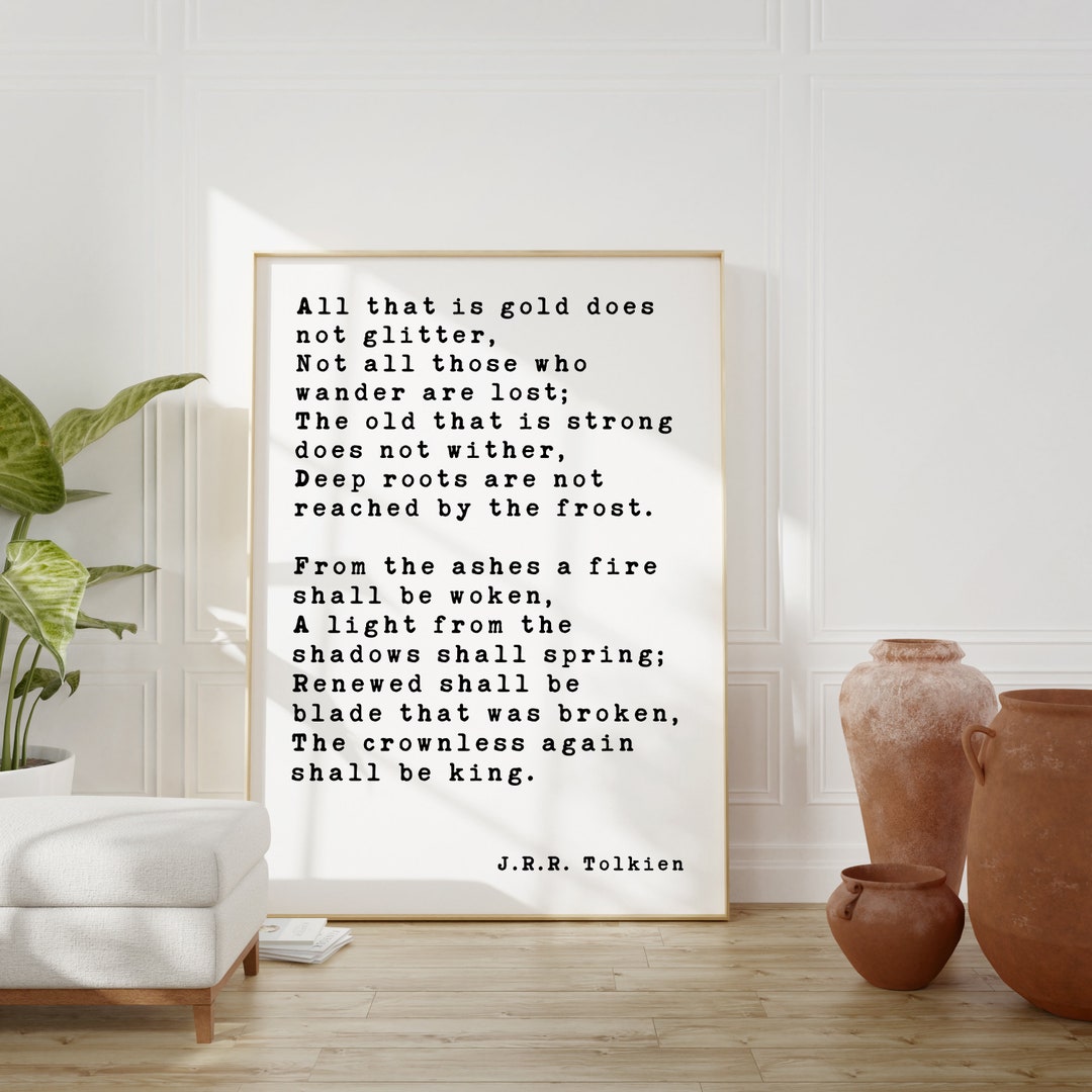 J.R.R. Tolkien Quote All That is Gold Does Not Glitter, Not All Those ...