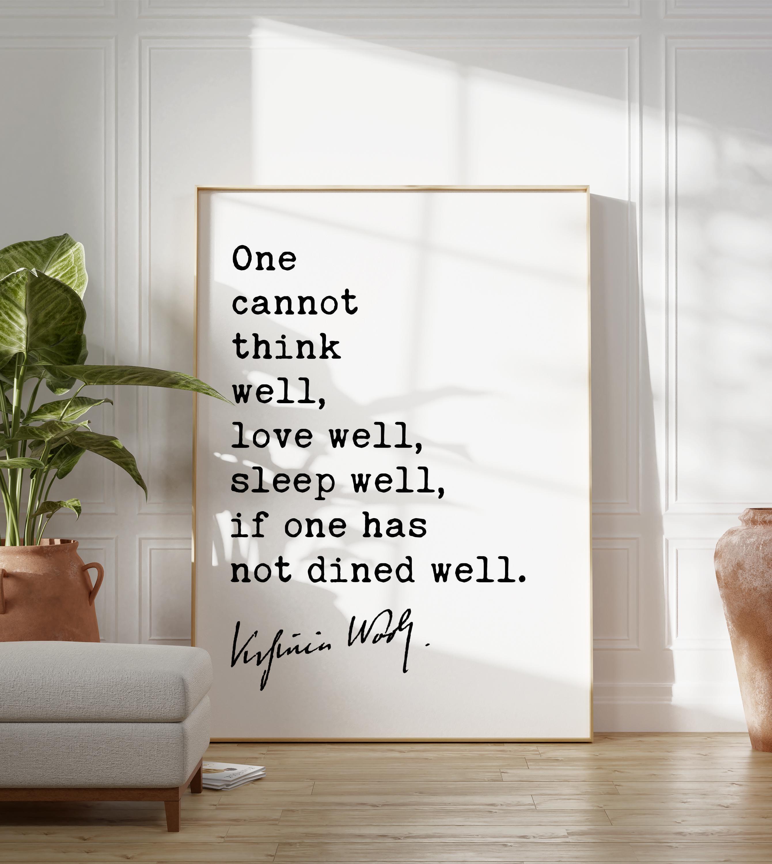One Cannot Think Well, Love Well, Sleep Well, If One Has Not Dined Well ...