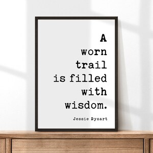 A Worn Trail is Full of Wisdom. Jessie Dysart Quote Art Print Nature ...