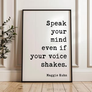 Speak Your Mind Even If Your Voice Shakes. Maggie Kuhn Quote Typography ...