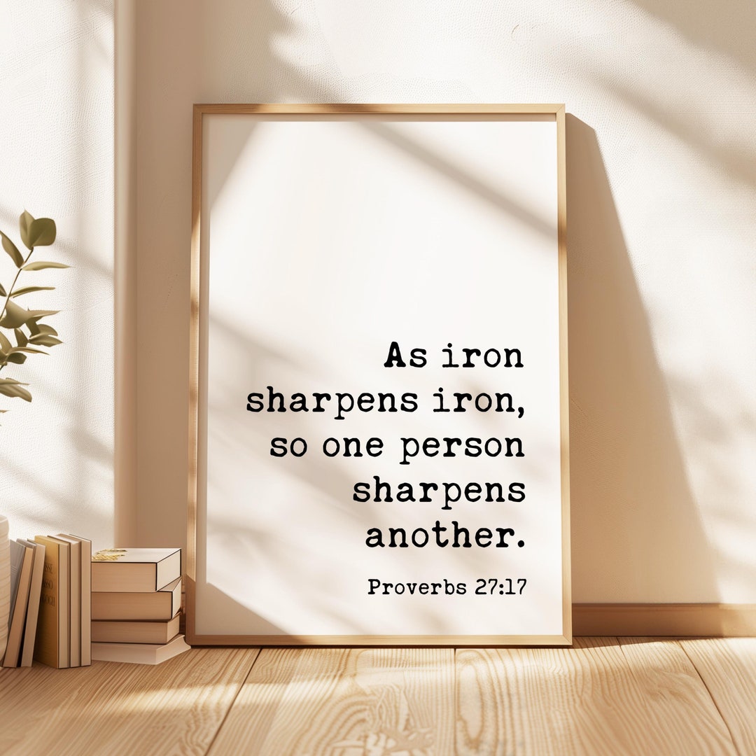 Proverbs 27:17, as Iron Sharpens Iron, so One Person Sharpens Another ...