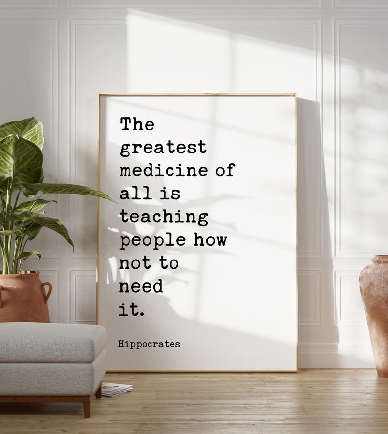 The Greatest Medicine of All is Teaching People How Not to Need It ...