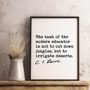 The Task of the Modern Educator is Not to Cut Down Jungles, but to ...