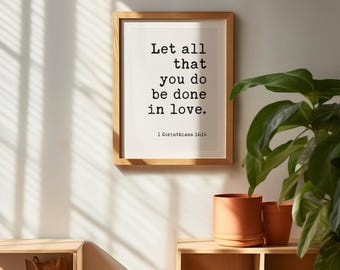 1 Corinthians 16:14 Let All You Do Be Done in Love Scripture Wall Art ...