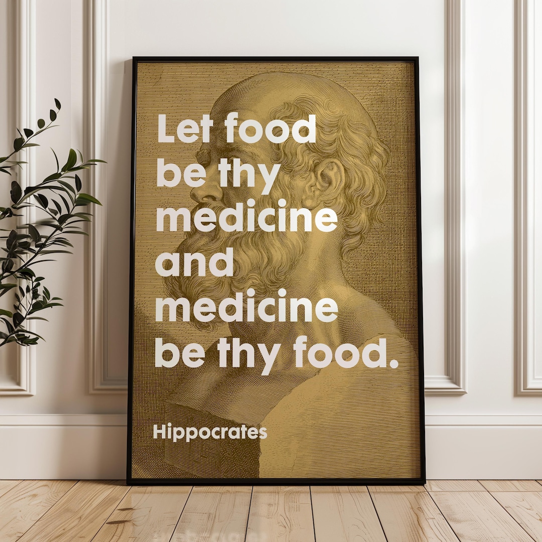 Let Food Be Thy Medicine and Medicine Be Thy Food. Hippocrates Quote ...