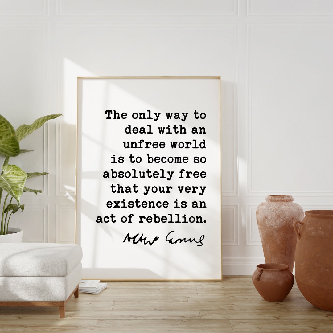 The Only Way to Deal With an Unfree World ... Your Very Existence is an ...