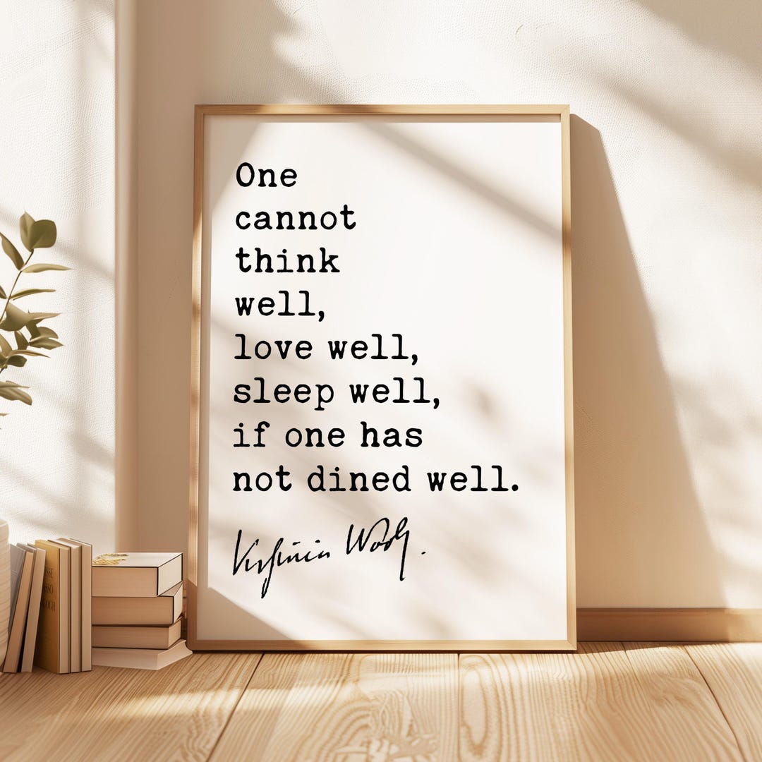 One Cannot Think Well, Love Well, Sleep Well, If One Has Not Dined Well ...