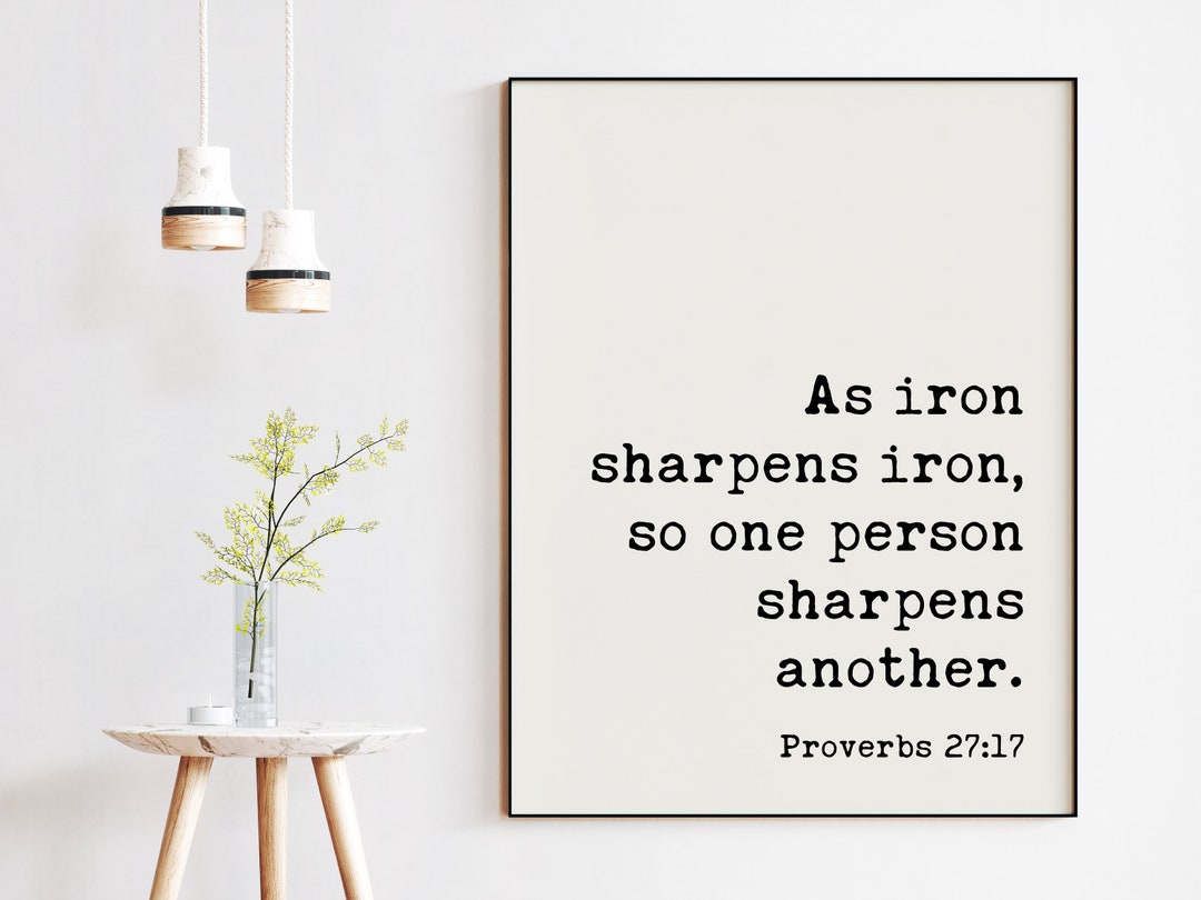Proverbs 27:17, as Iron Sharpens Iron, so One Person Sharpens Another ...