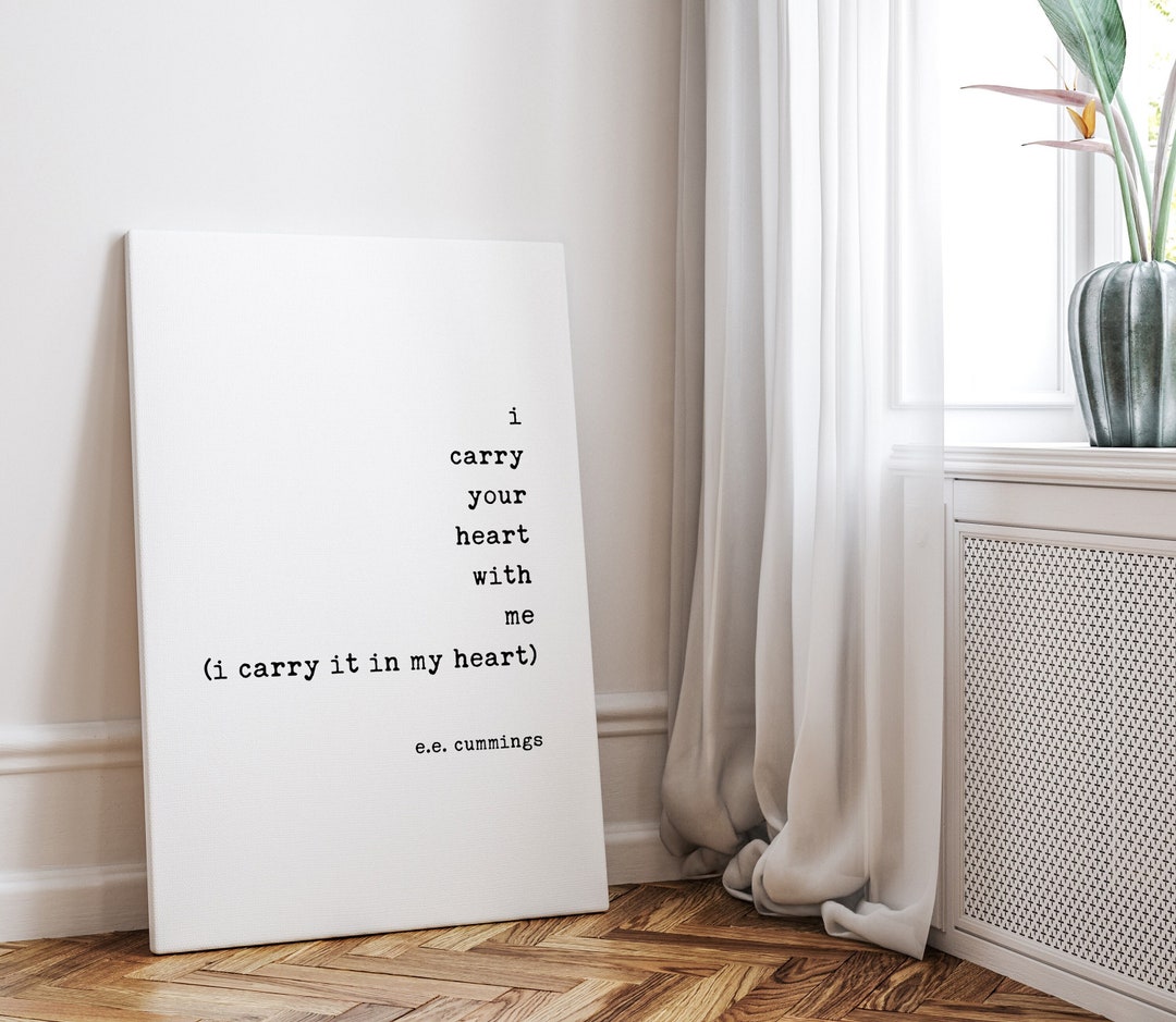 I Carry Your Heart With Me I Carry It in My Heart EE Cummings Quote Low ...