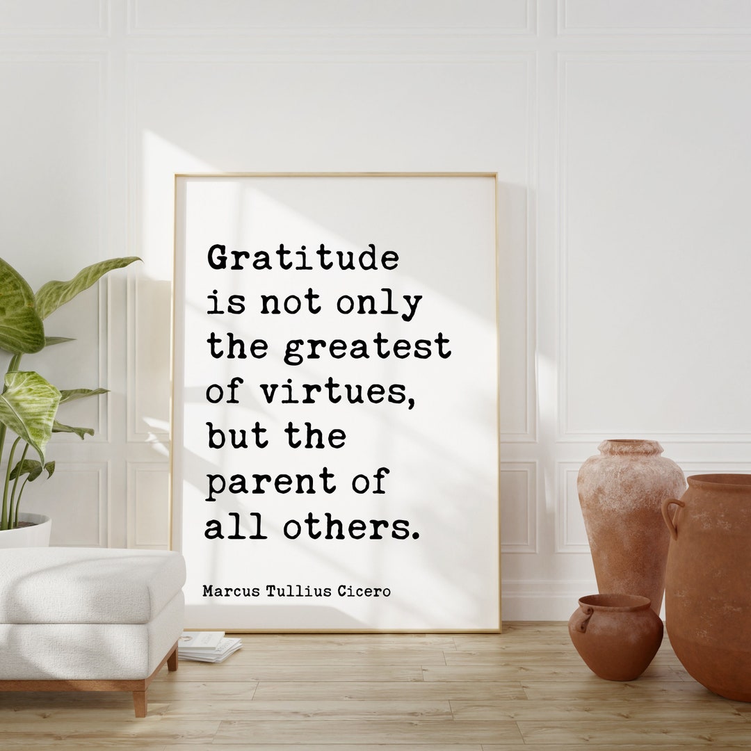 Marcus Tullius Cicero Quote Gratitude is Not Only the Greatest of ...