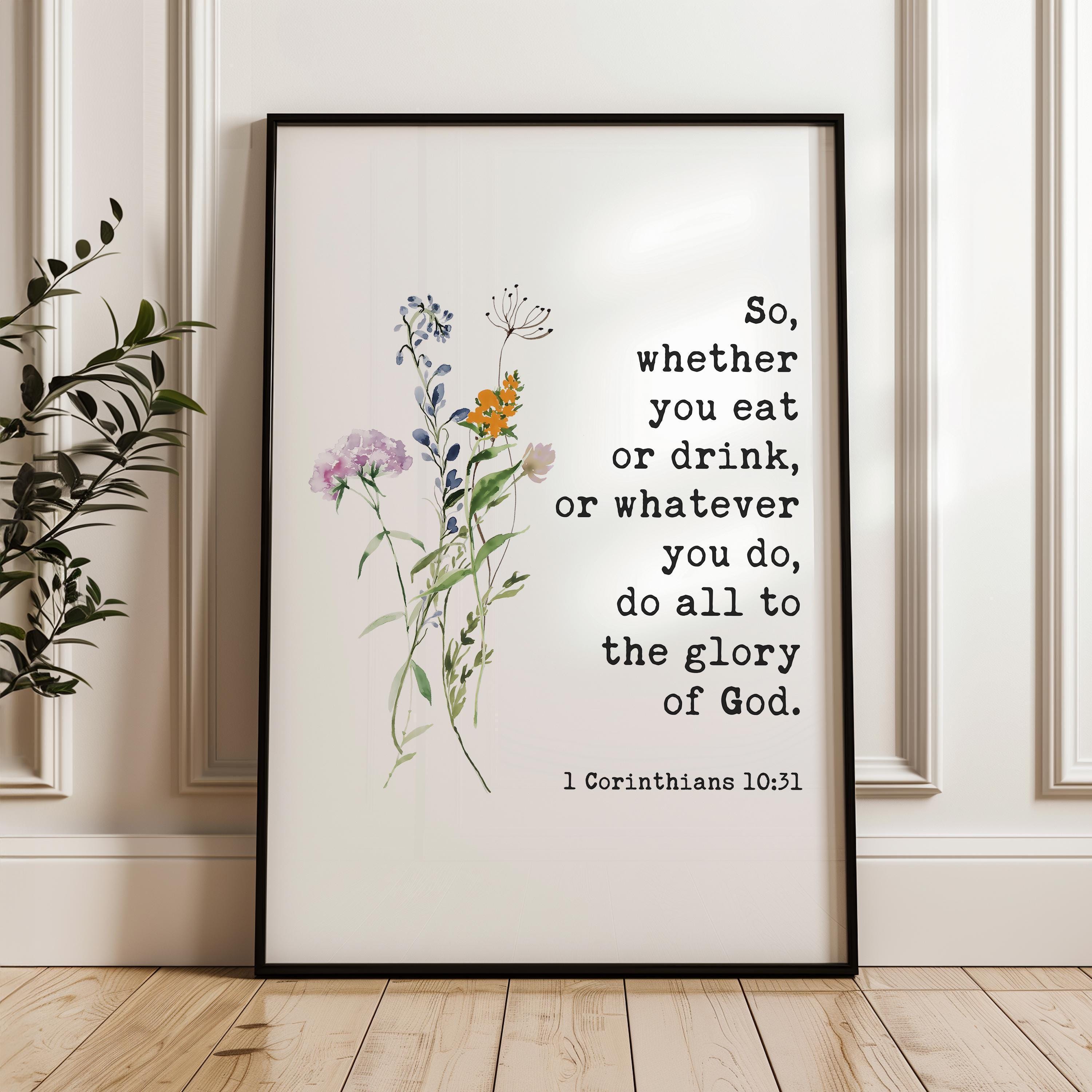 1 Corinthians 10:31 - So, Whether You Eat or Drink, or Whatever You Do ...