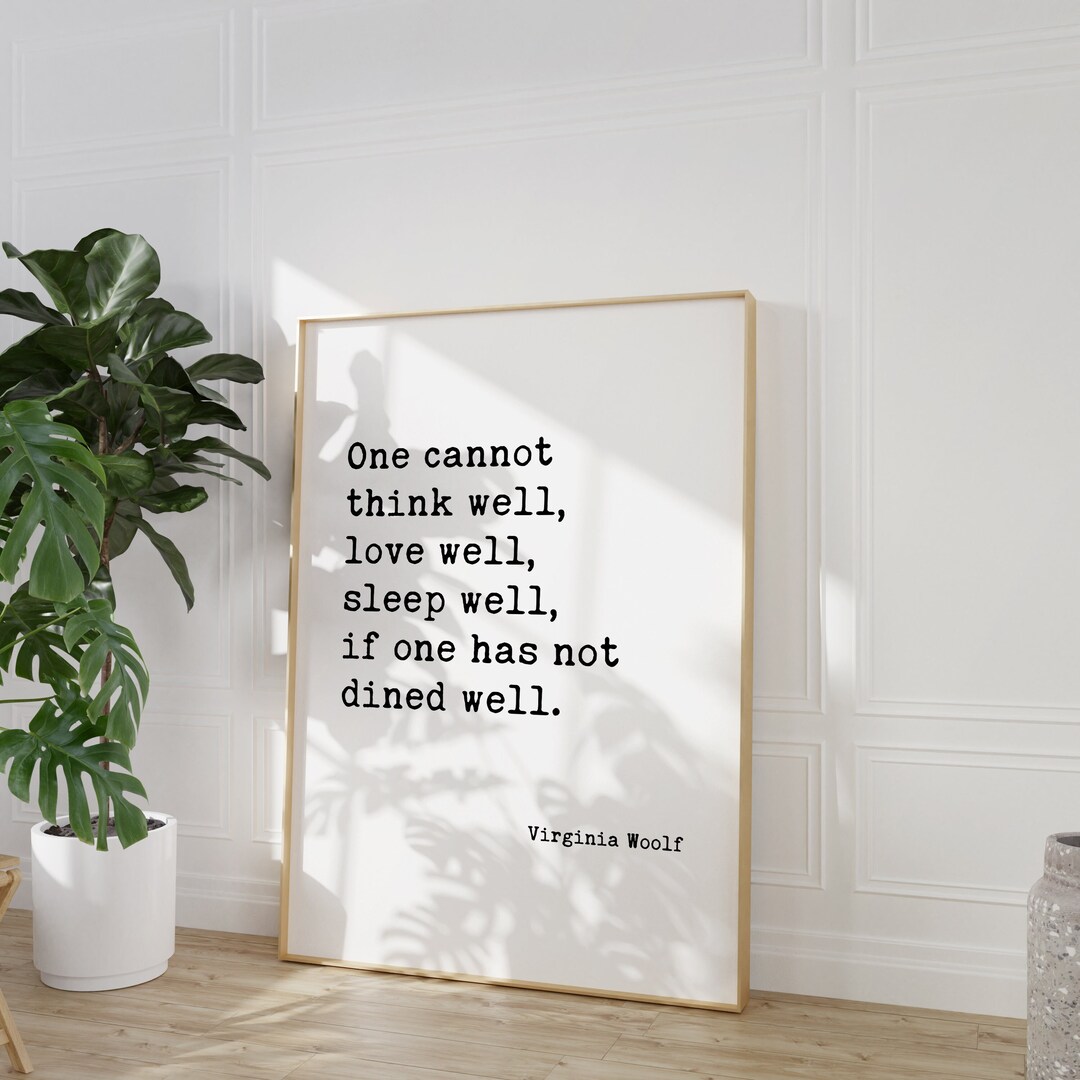 One Cannot Think Well, Love Well, Sleep Well, If One Has Not Dined Well ...