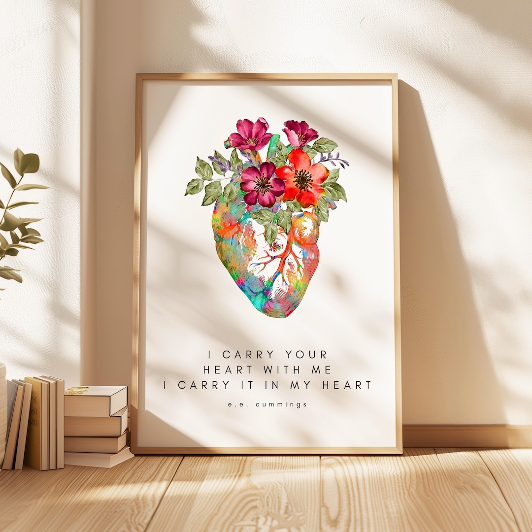 I Carry Your Heart With Me I Carry It in My Heart • E.E. Cummings Quote ...