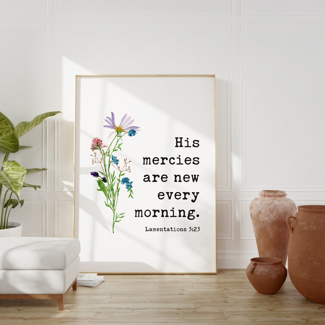 Lamentations 3:23 "his Mercies Are New Every Morning." With Wildflowers ...