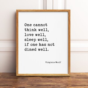 One Cannot Think Well, Love Well, Sleep Well, If One Has Not Dined Well ...