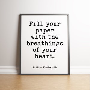 Fill Your Paper With the Breathings of Your Heart William Wordsworth ...