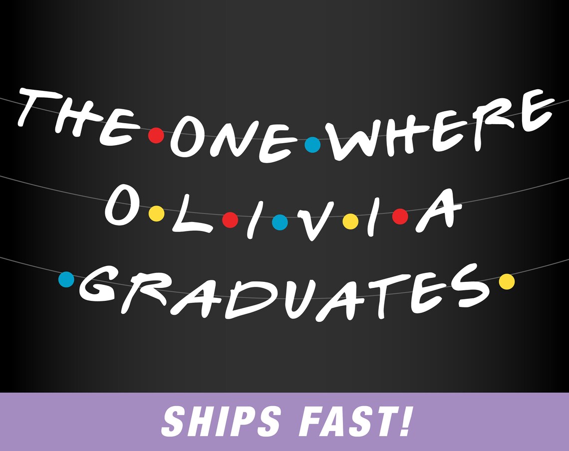 Choose Your Colors Graduation Banner Kit Friends Theme - Etsy