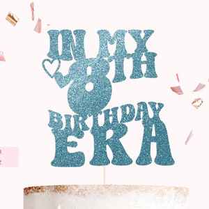 In My Birthday Era Cake Topper - Any Age - Era's Party Theme - Birthday ...